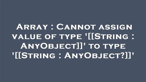 Array Cannot Assign Value Of Type String Anyobject To Type String Anyobject