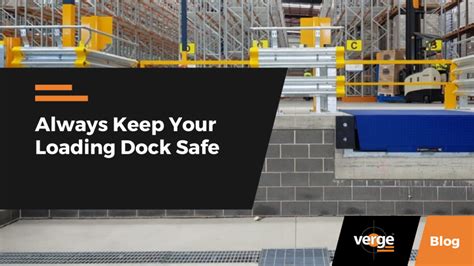 Always Keep Your Loading Dock Safe Verge Safety Barriers