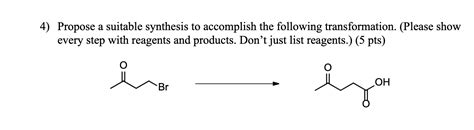 Solved 4 Propose A Suitable Synthesis To Accomplish The Chegg Com