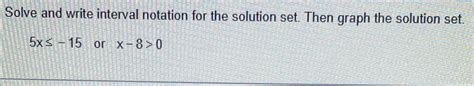 Solved Solve And Write Interval Notation For The Solution