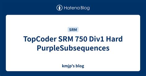 topcoder srm 750 div1 hard purplesubsequences kmjp s blog