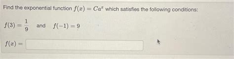 solved find the exponential function f x cax which