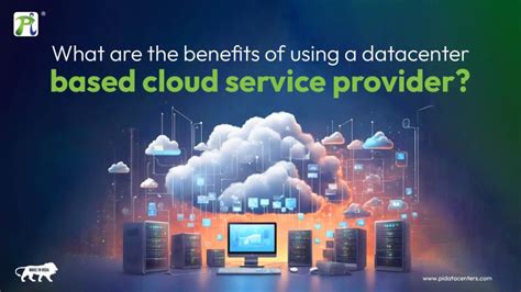 What Are The Benefits Of Using A Datacenter Based Cloud Service Provider Pi Datacenters
