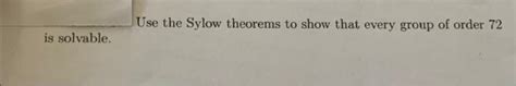 Solved Use The Sylow Theorems To Show That Every Group Of