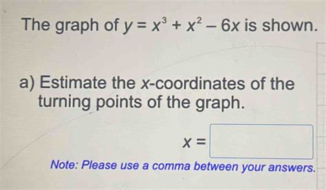 solved the graph of y x 3 x 2 6x is shown a estimate the x