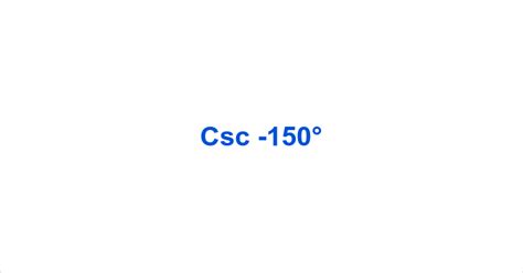 Csc Csc Minus Value What Is The Csc Of Degrees