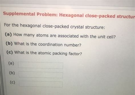 Solved For The Hexagonal Close Packed Crystal Structure Chegg