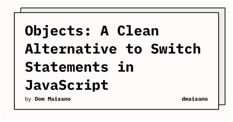 Objects A Clean Alternative To Switch Statements In Javascript Dmaisano