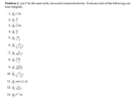 Solved Problem Let C Be The Unit Circle Traversed Chegg