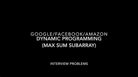 Interview Problem Dynamic Programming Max Sum Subarray Amazon