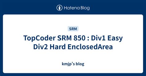 topcoder srm 850 div1 easy div2 hard enclosedarea kmjp s blog
