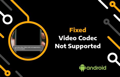 How To Fix Video Codec Not Supported On Android TechKeyPro