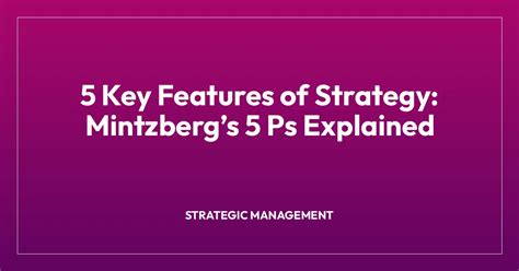 5 Key Features Of Strategy Mintzbergs 5 Ps Explained • Slm Self Learning Material For Mba