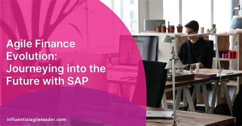 Agile Finance Evolution Journeying Into The Future With Sap