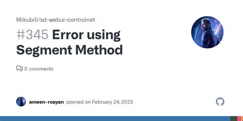 Error Using Segment Method · Issue 345 · Mikubillsd Webui Controlnet · Github