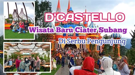 WISATA BARU D'CASTELLO CIATER SUBANG JAWA BARAT TERBARU DAN VIRAL - YouTube
