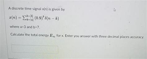 solved a discrete time signal x n is given by ak [b] 0 9