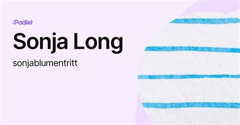 Sonja Long Sonjablumentritt Profile Padlet