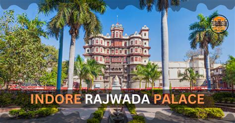 Indore Rajwada Palace All Info About Timing History 2025