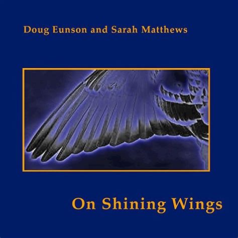 On Shining Wings By Doug Eunson Sarah Matthews On Amazon Music Uk