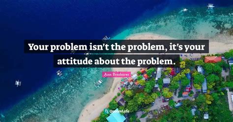 Your Problem Isnt The Problem Its Your Attitude About The Problem
