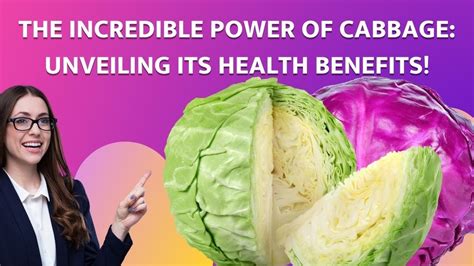 The Incredible Power Of Cabbage Unveiling Its Health Benefits Youtube