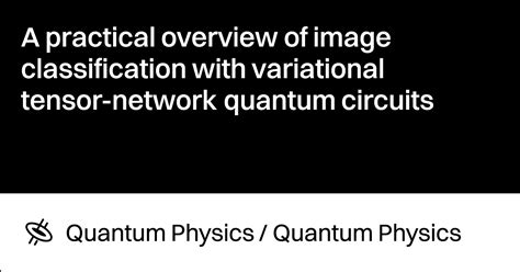 A Practical Overview Of Image Classification With Variational Tensor