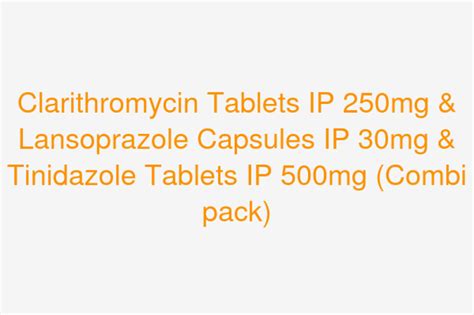 Clarithromycin Tablets Ip 250mg And Lansoprazole Capsules Ip 30mg And Tinidazole Tablets Ip 500mg