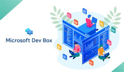 microsoft dev boxとは？microsoft dev boxを活用し開発の効率を上げる方法を解説 クラウド導入・システム運用