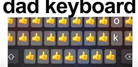 Dads Keyboard Meme By Theeat12 Memedroid