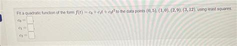 solved fit a quadratic function of the form f t c0 c1t c2t2
