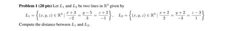 Solved Problem Pts Let L1 And L2 Be Two Lines In R3 Chegg Com