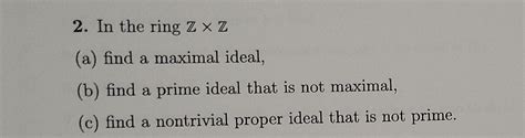 solved 2 in the ring zx z a find a maximal ideal b