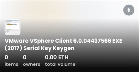 Vmware Vsphere Client 6004437566 Exe 2017 Serial Key Keygen Collection Opensea