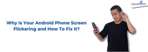 Why Is Your Android Phone Screen Flickering And How To Fix It Mobilegoo