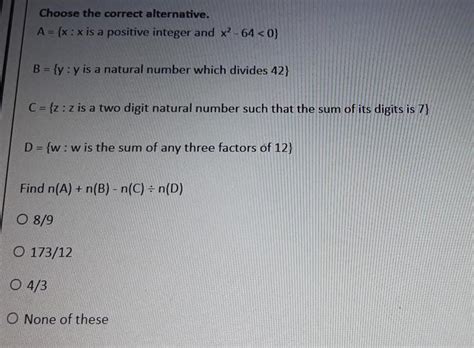 Answered Choose The Correct Alternative A X X Is A Positive Integer
