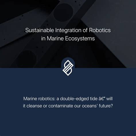 Sustainable Integration Of Robotics In Marine Ecosystems → Scenario