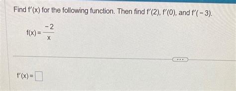 Solved Find F X For The Following Function Then Find Chegg Com
