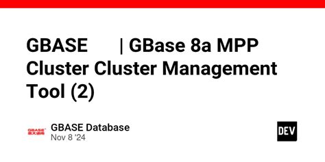 Gbase数据库 Gbase 8a Mpp Cluster Cluster Management Tool 2 Dev Community