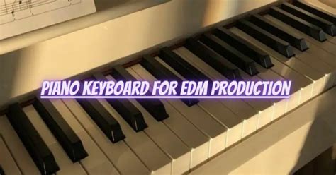 Piano Keyboard For Edm Production All For Turntables
