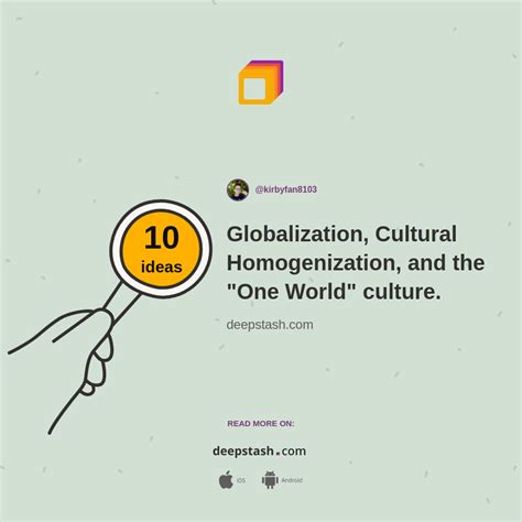 Globalization Cultural Homogenization And The One World Culture