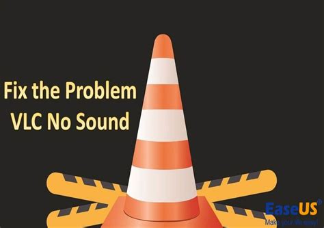 How to Fix the Problem VLC No Sound [Comprehensive Guide]