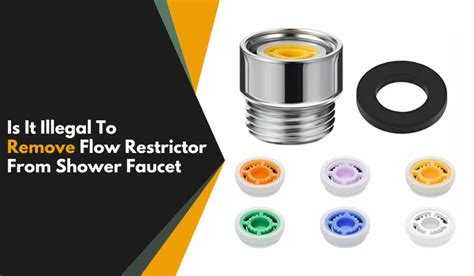 Is It Illegal To Remove Flow Restrictor From Shower Faucet Faucet Fam