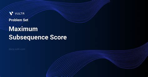 2542 maximum subsequence score solutions and explanation vultr docs