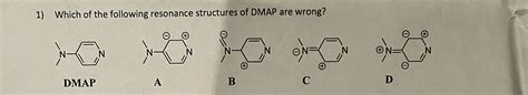 Solved Which Of The Following Resonance Structures Of DMAP Chegg Com
