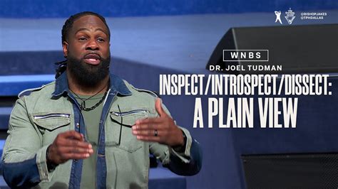 Inspect Introspect Dissect A Plain View Dr Joel Tudman Thejesusculture
