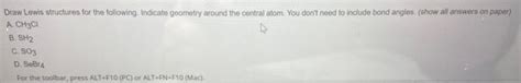 Solved Draw Lewis Structures For The Following Indicate Chegg