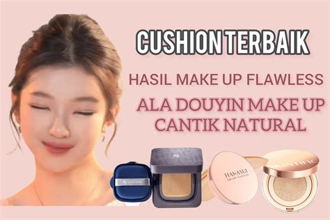 3 Cushion Terbaik Untuk Hasilkan Make Up Flawless Dan Glowing Cocok