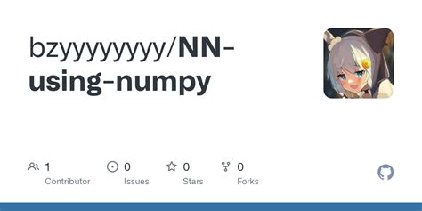 GitHub Bzyyyyyyyy NN Using Numpy