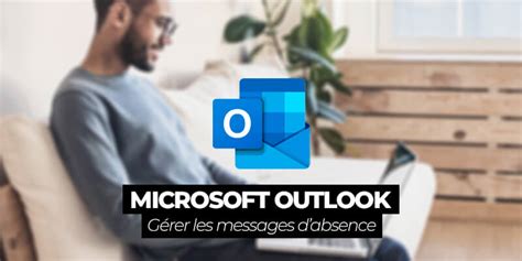 Comment Mettre Un Message Dabsence Sur Outlook Blog
